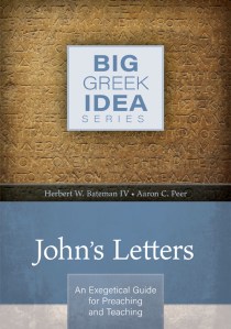 Herbert Bateman and Aaron Peer, John’s Letters: An Exegetical Guide ...