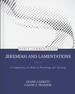 Duane Garrett and Calvin Pearson, Jeremiah and Lamentations (Kerux ...