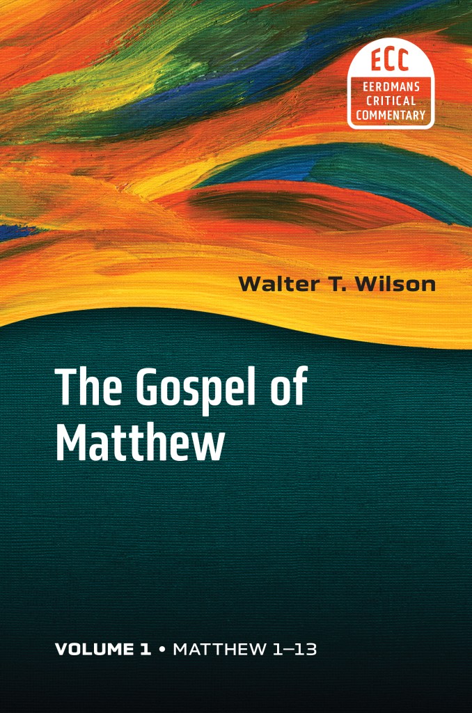 Walter T. Wilson, Matthew Volume 1 & 2 (Eerdmans Critical Commentary ...
